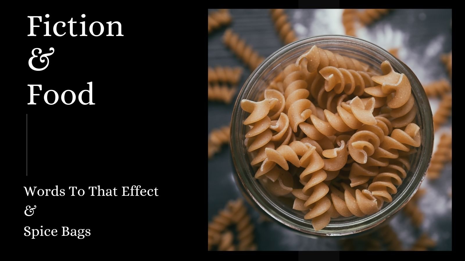 Food and Fiction - Words To That Effect & Spice Bags Podcast